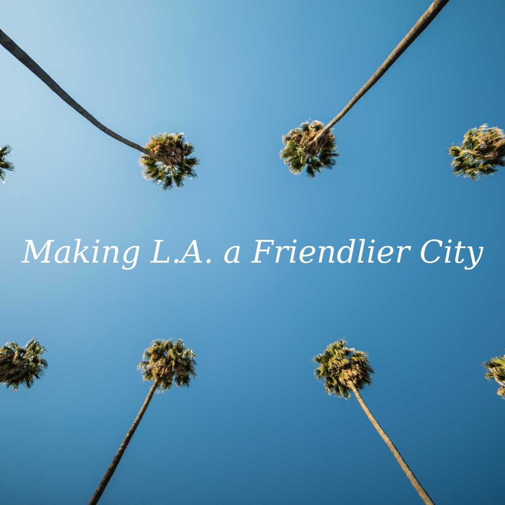 How to make Los Angeles a friendlier city - SUESpeaks